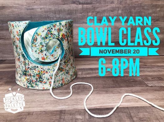 Clay Yarn Bowl Class, Pickled Palette, Lawton, 20 November