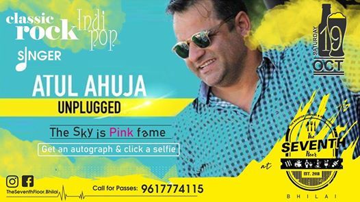Atul Ahuja Unplugged, Theseventhfloor.bhilai, October 19 to October 20 ...